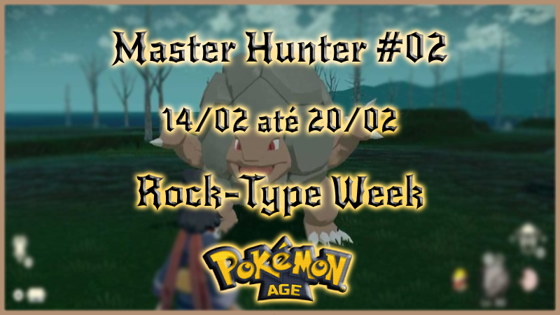 Master Hunter #02 : Rock-Type(Sv 01) [Encerrado] - Blog Pokémon Age